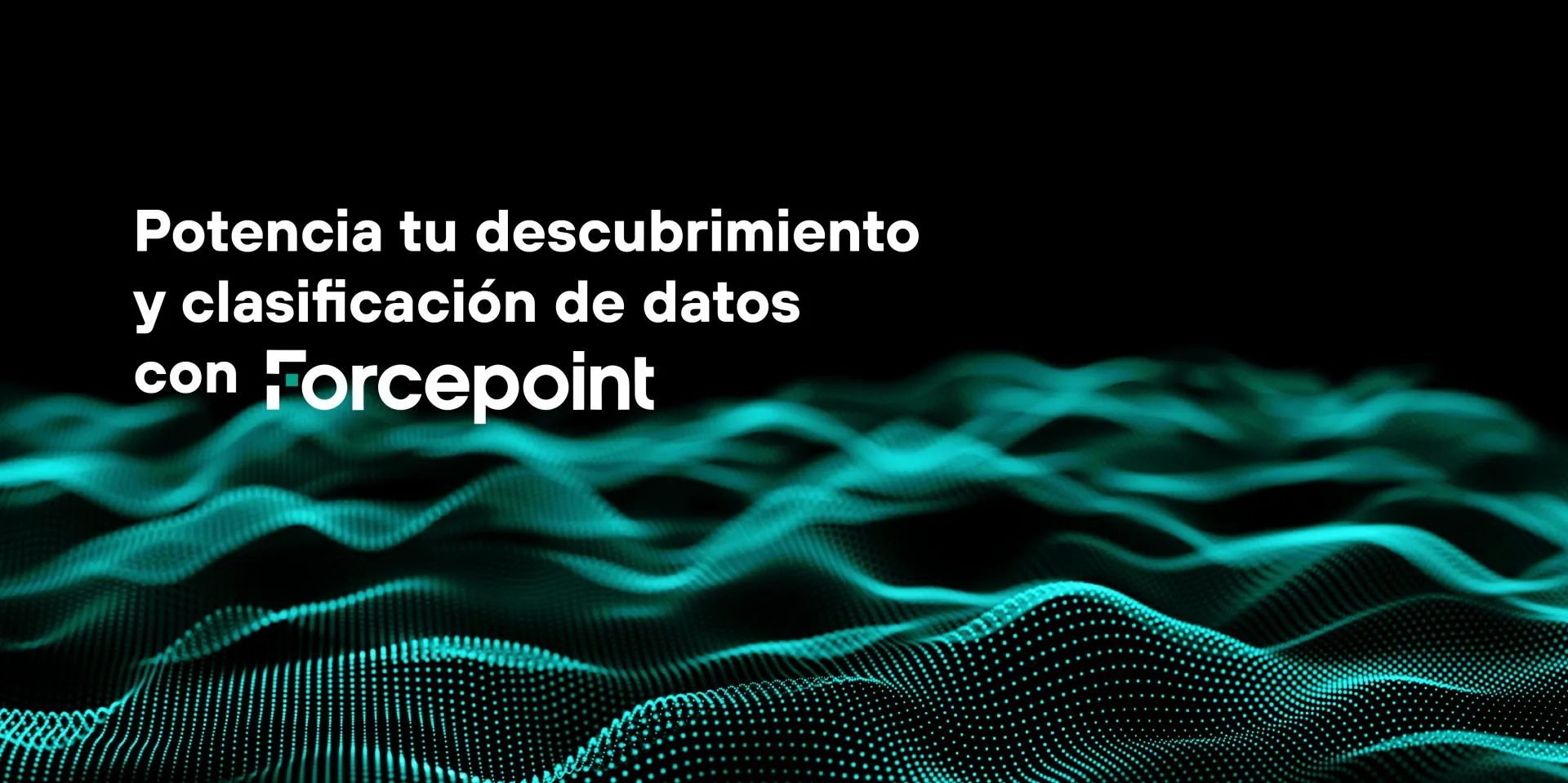 Potencia tu descubrimiento y clasificación de datos con Forcepoint ...